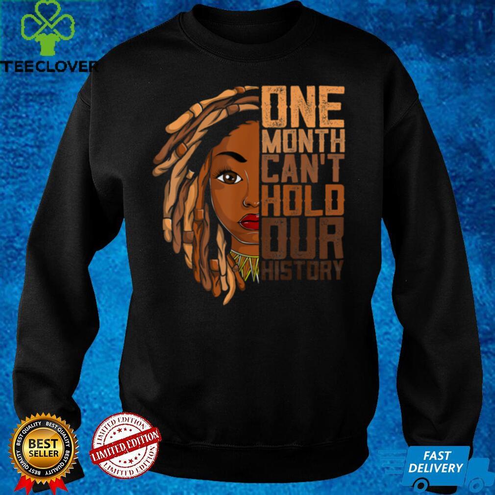 One Month Cant Hold Our History Apparel African Melanin Loc T Shirt Teec